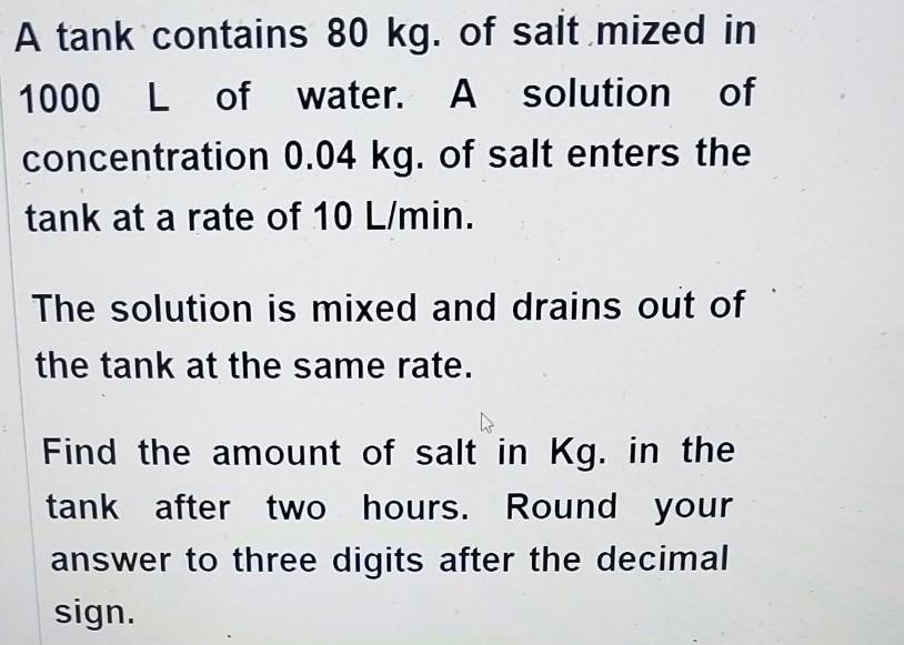 Solved A tank contains 80 kg. of salt mized in 1000 L of | Chegg.com