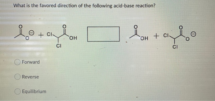 Solved What is the favored direction of the following | Chegg.com