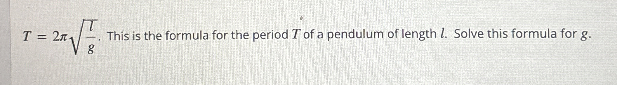 Solved T=2πlg2. ﻿This is the formula for the period T ﻿of a | Chegg.com
