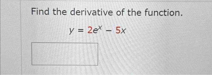 Solved Find the derivative of the function. y=2ex−5x | Chegg.com