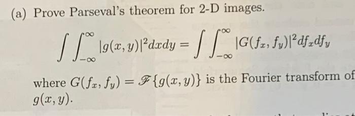 Solved (a) Prove Parseval's theorem for 2-D images. SL 1967, | Chegg.com