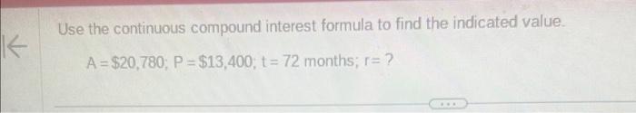 Solved Use the continuous compound interest formula to find | Chegg.com