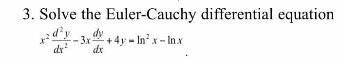 Solved 3. Solve the Euler-Cauchy differential equation dy 3x | Chegg.com
