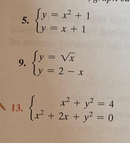 Solved 5. {y=x2+1y=x+1 9. {y=xy=2−x 13. {x2+y2=4x2+2x+y2=0 | Chegg.com