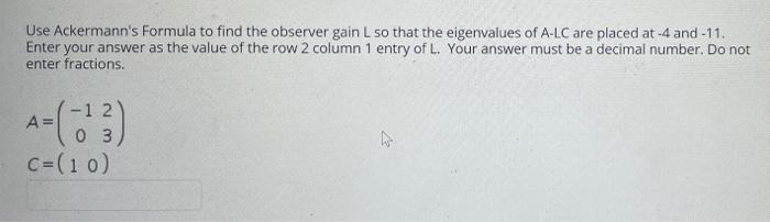 Solved Use Ackermann's Formula to find the observer gain L | Chegg.com