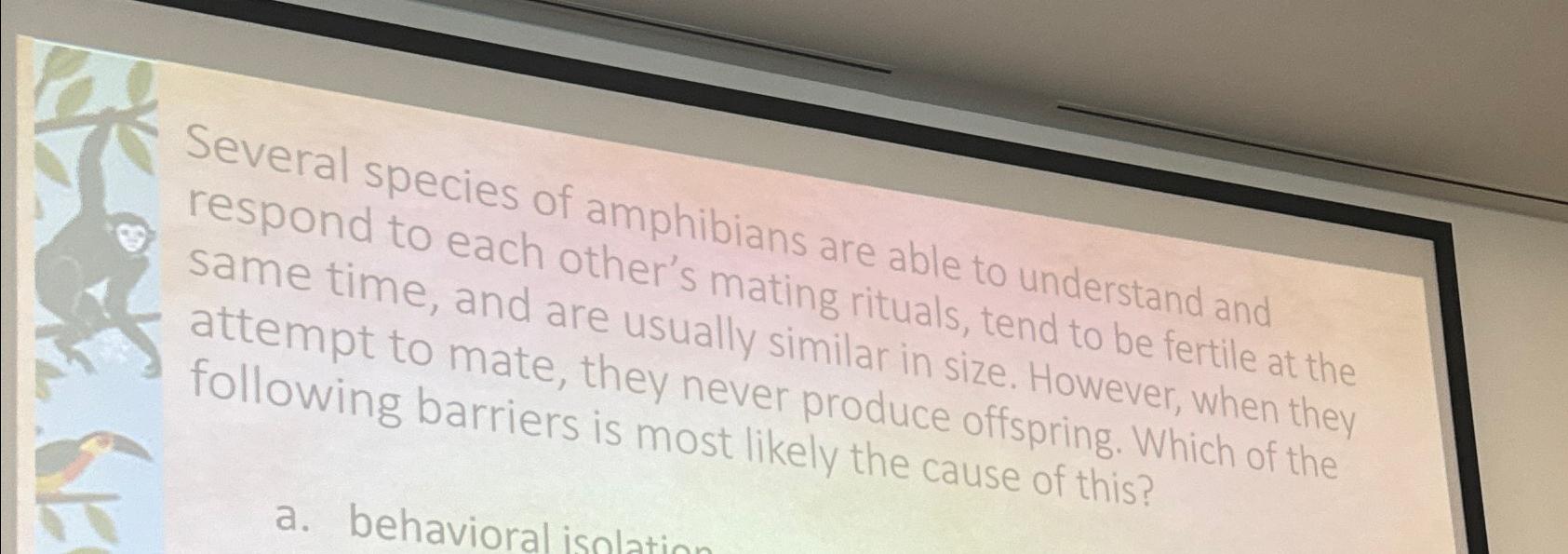 Solved Several species of amphibians are able to understand | Chegg.com