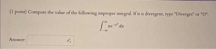 Solved (1 point) Compute the value of the following improper | Chegg.com