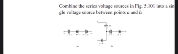 Solved Combine the series voltage sources in Fig. 5.101 into | Chegg.com