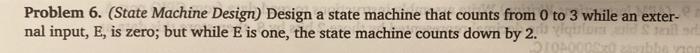 Solved Problem 6. (State Machine Design) Design a state | Chegg.com