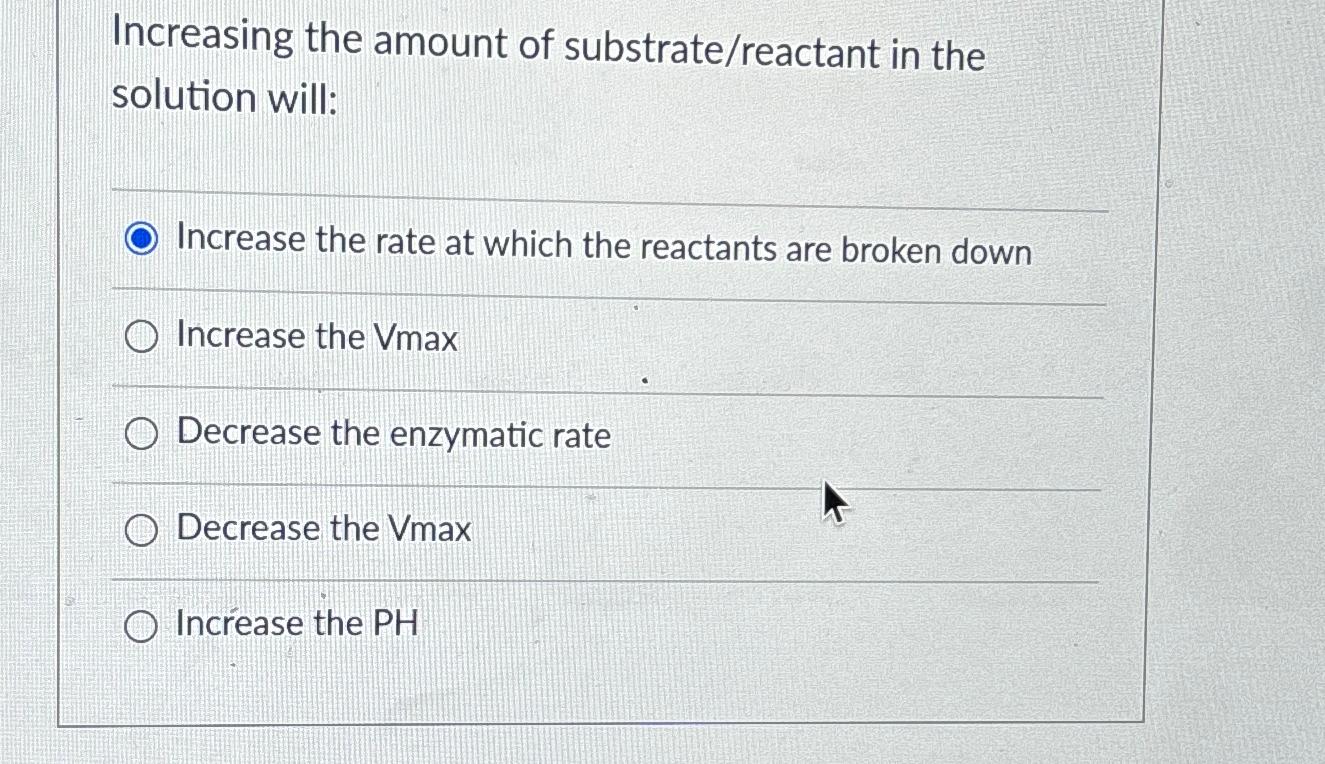 Solved Increasing the amount of substrate/reactant in the | Chegg.com