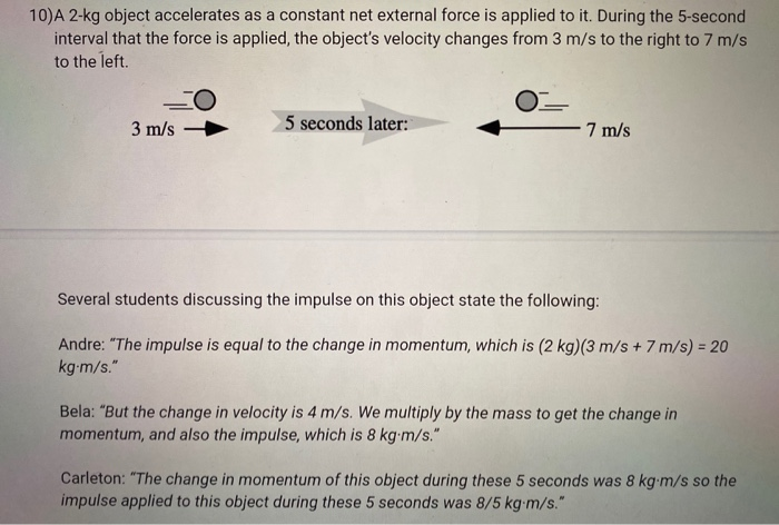 Solved 10)A 2-kg object accelerates as a constant net | Chegg.com
