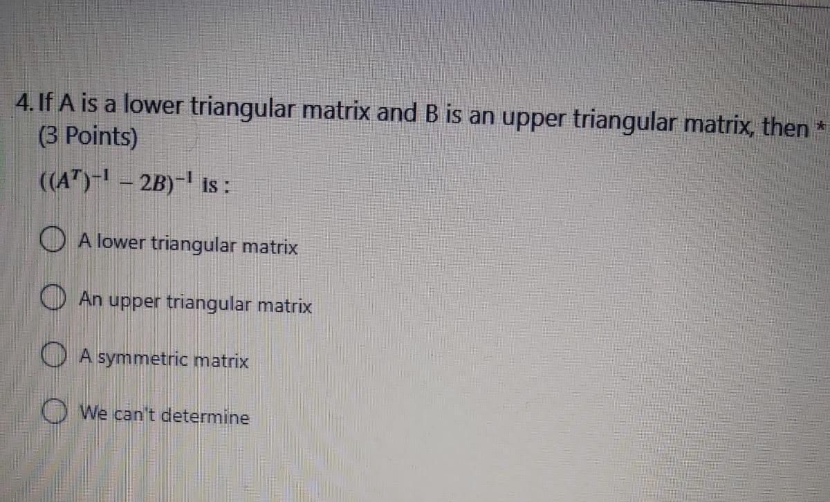 Solved 4. If A is a lower triangular matrix and B is an | Chegg.com