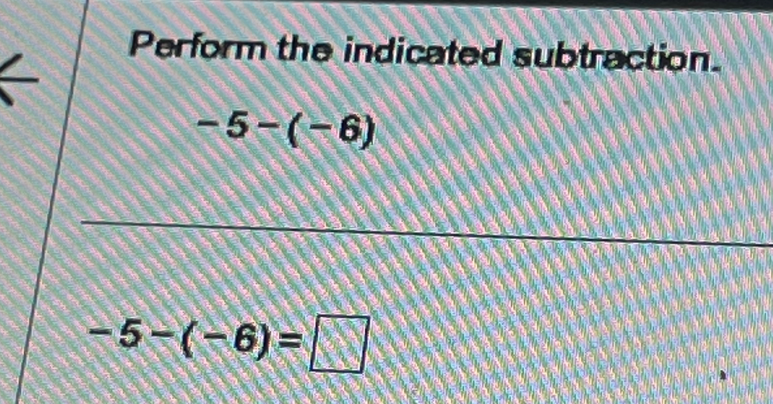 Solved Perform the indicated subtraction.-5-(-6)-5-(-6)= | Chegg.com