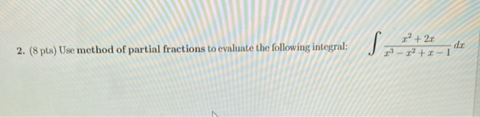 Solved 2. (8 pts) Use method of partial fractions to | Chegg.com