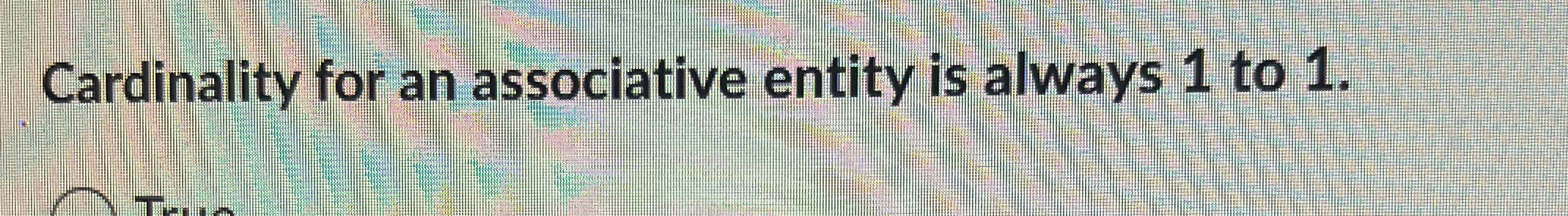 Cardinality for an associative entity is always 1 ﻿to | Chegg.com