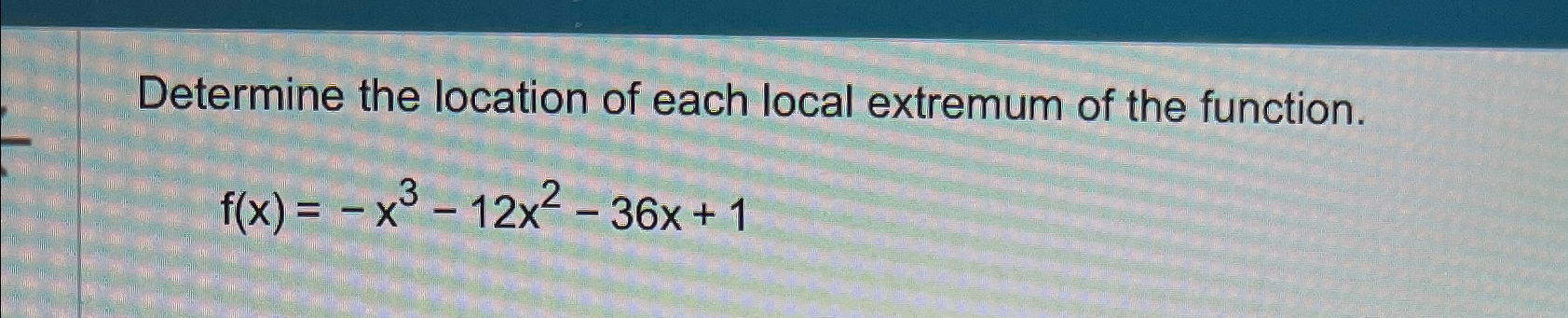 Solved Determine the location of each local extremum of the | Chegg.com