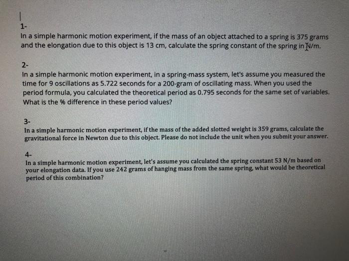 Solved 1- In a simple harmonic motion experiment, if the | Chegg.com