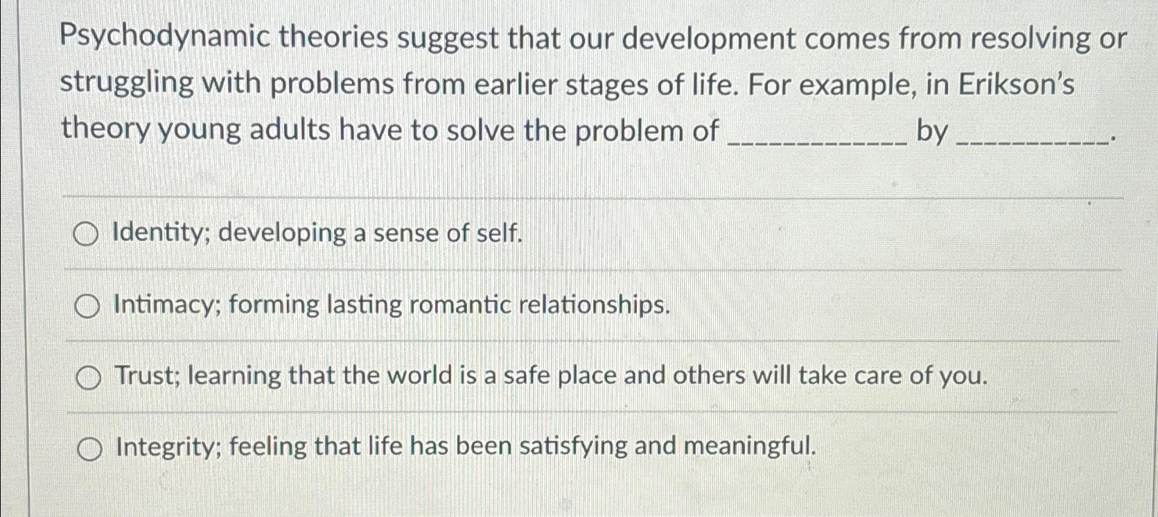 Solved Psychodynamic theories suggest that our development | Chegg.com