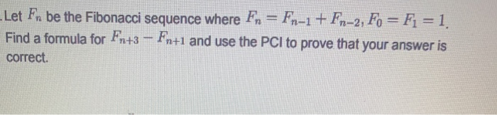 Solved Let Fn be the Fibonacci sequence where Fn = Fn-1 + | Chegg.com