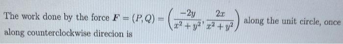 Solved The work done by the force F=(P,Q)=(x2+y2−2y,x2+y22x) | Chegg.com