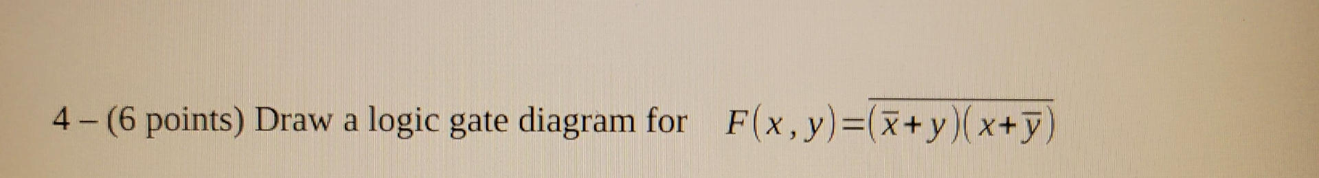 Solved 4 - (6 ﻿points) ﻿Draw a logic gate diagram for | Chegg.com