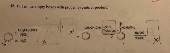 Solved 38. Fill in the empty boxes with proper reagents or | Chegg.com