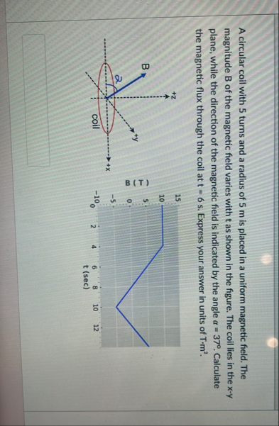 Solved A circular coil with 5 ﻿turns and a radius of 5 ﻿m is | Chegg.com
