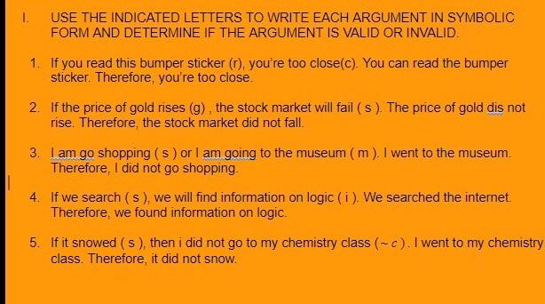 Solved 1. USE THE INDICATED LETTERS TO WRITE EACH ARGUMENT | Chegg.com
