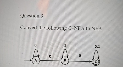Solved Question 3Convert the following E-NFA to NFA | Chegg.com