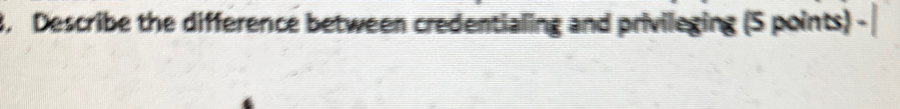 Solved Describe the difference between credentialing and | Chegg.com
