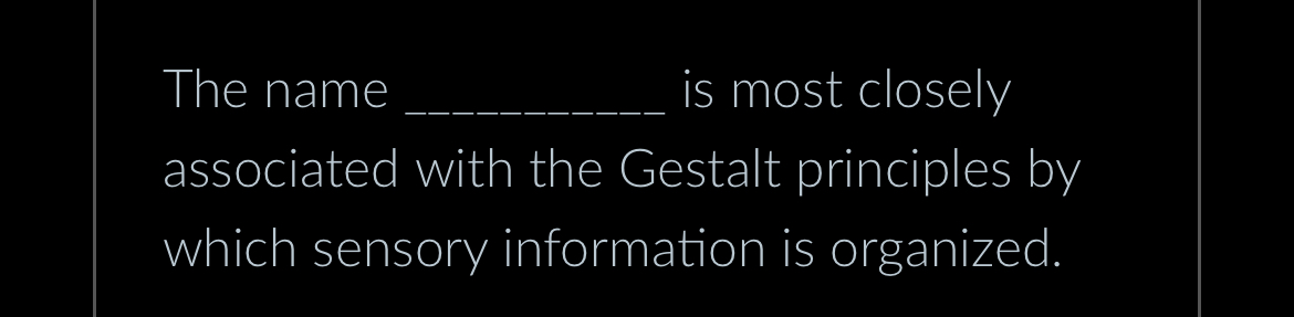Solved The name is most closely associated with the Gestalt | Chegg.com