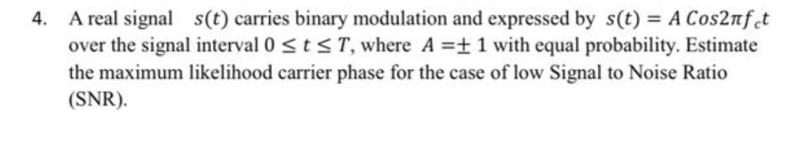 Solved A real signal s(t) ﻿carries binary modulation and | Chegg.com