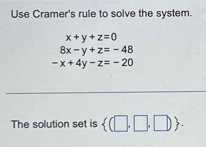 Solved Use Cramer's rule to solve the system. x+y+z=0 | Chegg.com