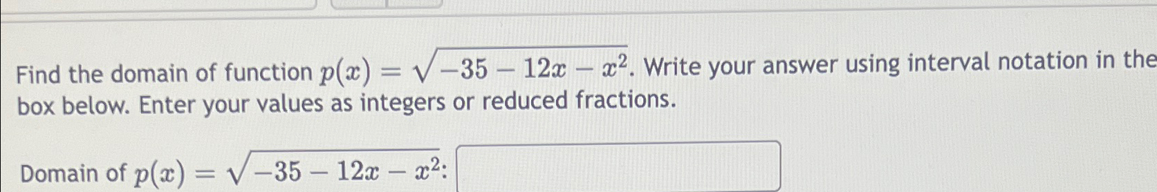 Solved Find the domain of function p(x)=-35-12x-x22. ﻿Write | Chegg.com