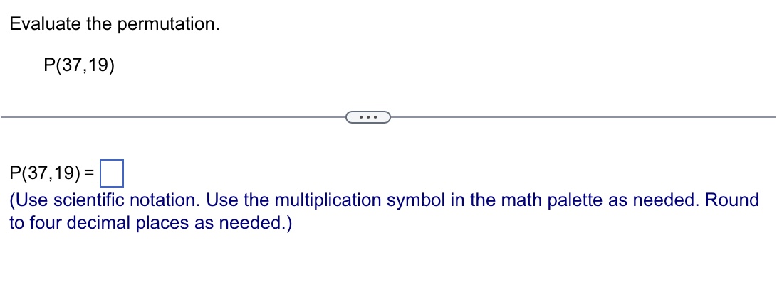 Solved Evaluate the permutation.P(37,19)P(37,19)=(Use | Chegg.com