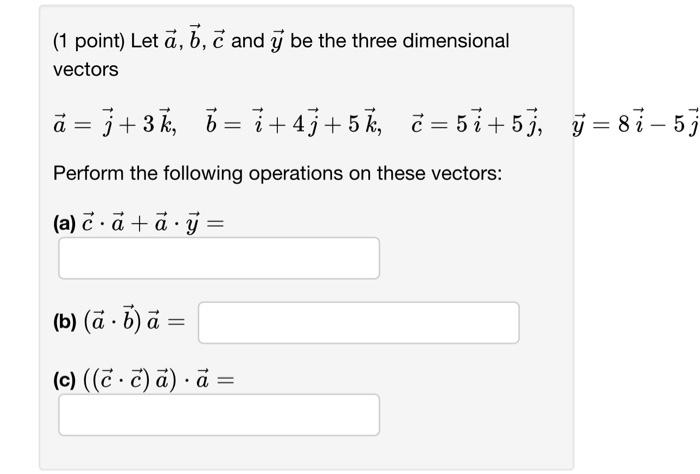 Solved (1 point) Let a,b,c and y be the three dimensional | Chegg.com