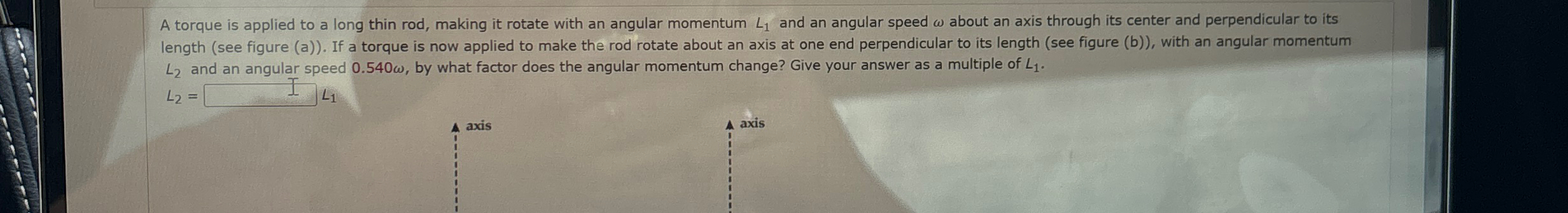 Solved A torque is applied to a long thin rod, making it | Chegg.com