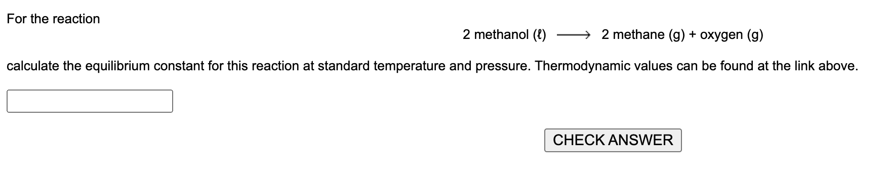 Solved For the reaction2 ﻿methanol (ℓ) 2 ﻿methane (g) + | Chegg.com