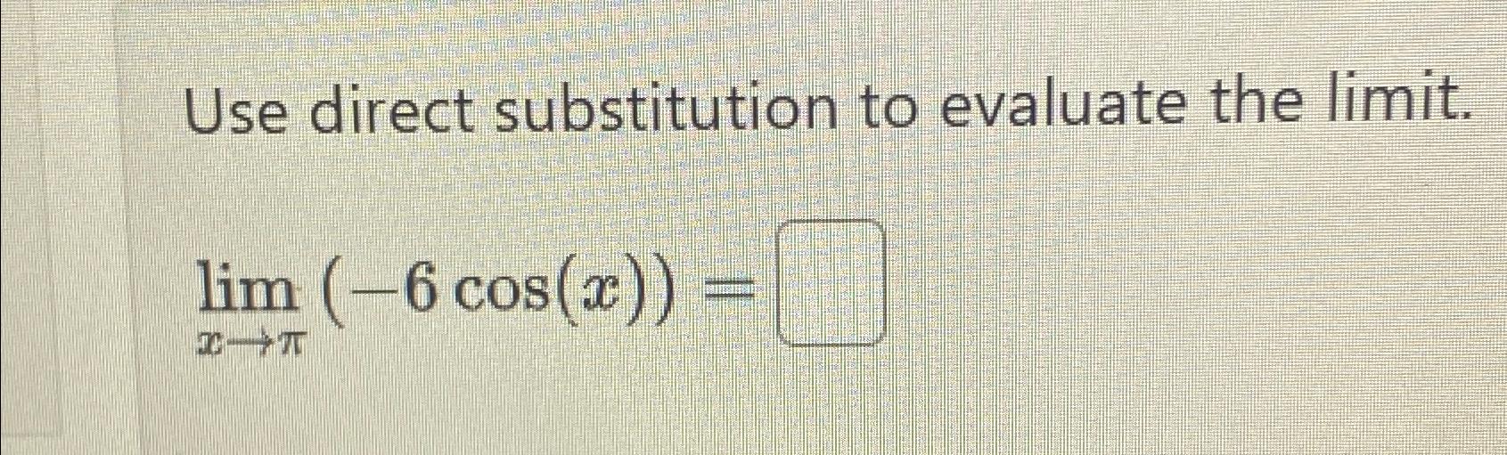 Solved Use direct substitution to evaluate the | Chegg.com