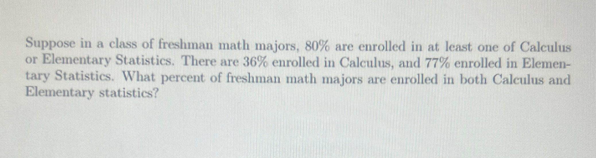 Solved Suppose in a class of freshman math majors, 80% ﻿are | Chegg.com