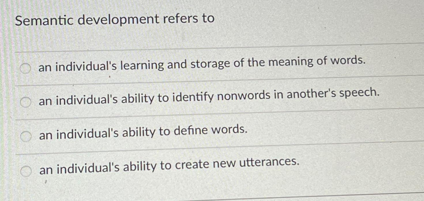 Solved Semantic development refers toan individual's | Chegg.com