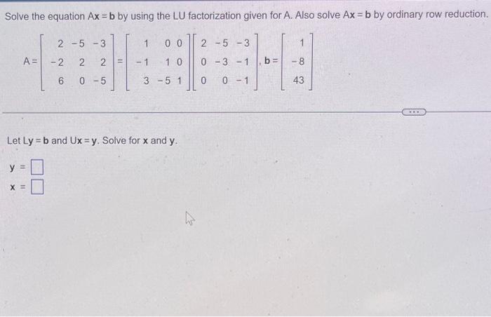 Solved Solve the equation Ax=b by using the LU factorization | Chegg.com