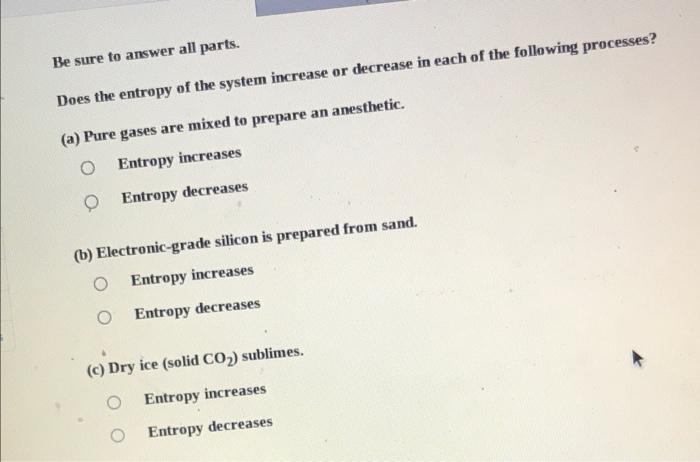 Solved Be sure to answer all parts. Does the entropy of the | Chegg.com