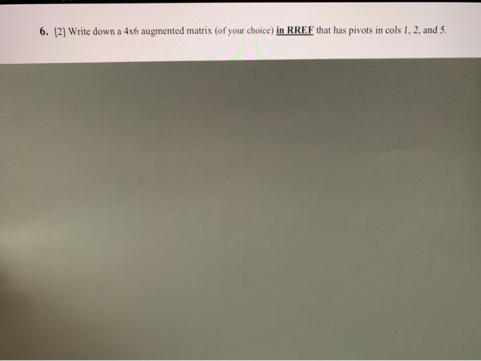 Solved 6. [2] Write down a 4x6 augmented matrix (of your | Chegg.com