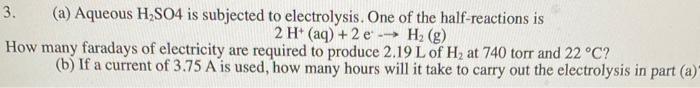 Solved 3. (a) Aqueous H2SO4 is subjected to electrolysis. | Chegg.com