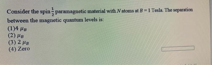 Solved Consider the spinį paramagnetic material with Natoms | Chegg.com
