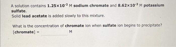 Solved A solution contains 1.25×10−2M sodium chromate and | Chegg.com