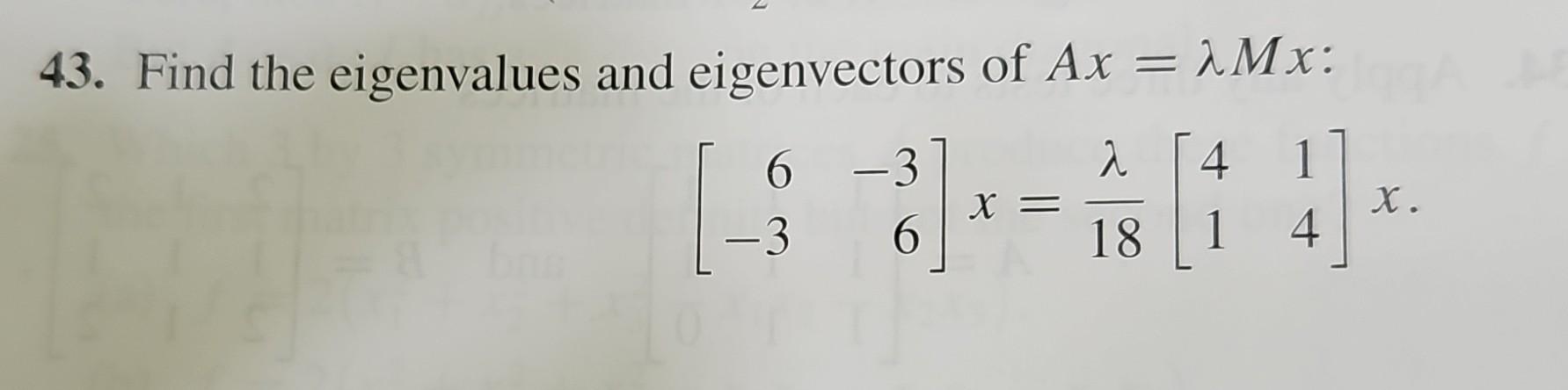 Solved 43. Find the eigenvalues and eigenvectors of Ax=λMx : | Chegg.com
