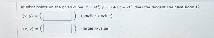 Solved At what points on the given curve x = 4t³, y = 3 + 8t | Chegg.com