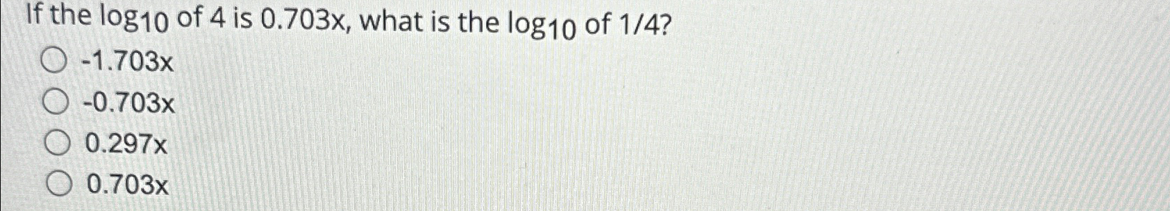 Solved If the log10 ﻿of 4 ﻿is 0.703x, ﻿what is the log10 ﻿of | Chegg.com
